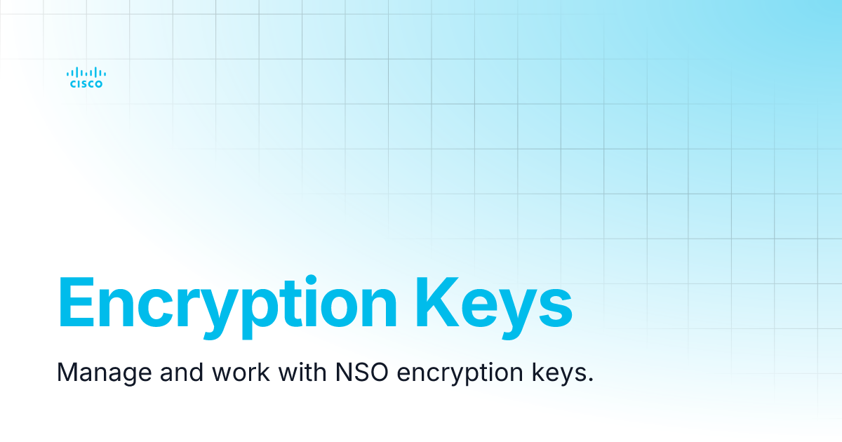 Encryption Keys | Guides and References NSO 6.1 | Cisco Crosswork NSO ...