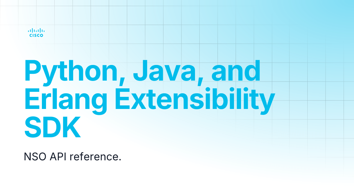 Python, Java, and Erlang Extensibility SDK | Guides and References NSO 6.1 | Cisco Crosswork NSO ...
