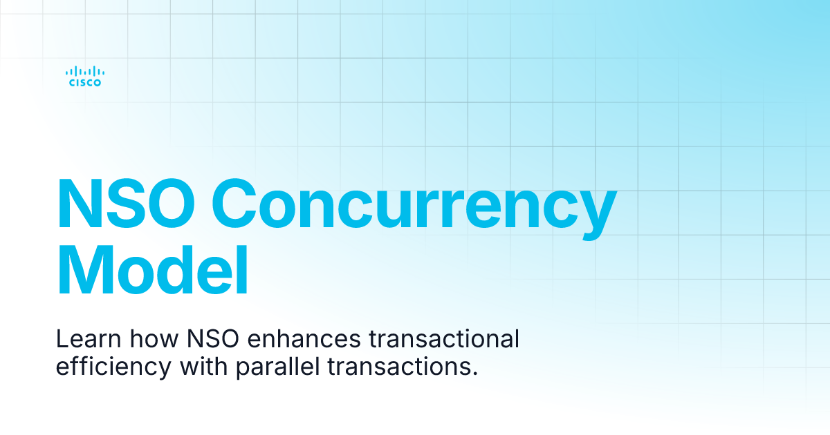 NSO Concurrency Model | Guides and References NSO 6.1 | Cisco Crosswork NSO Documentation