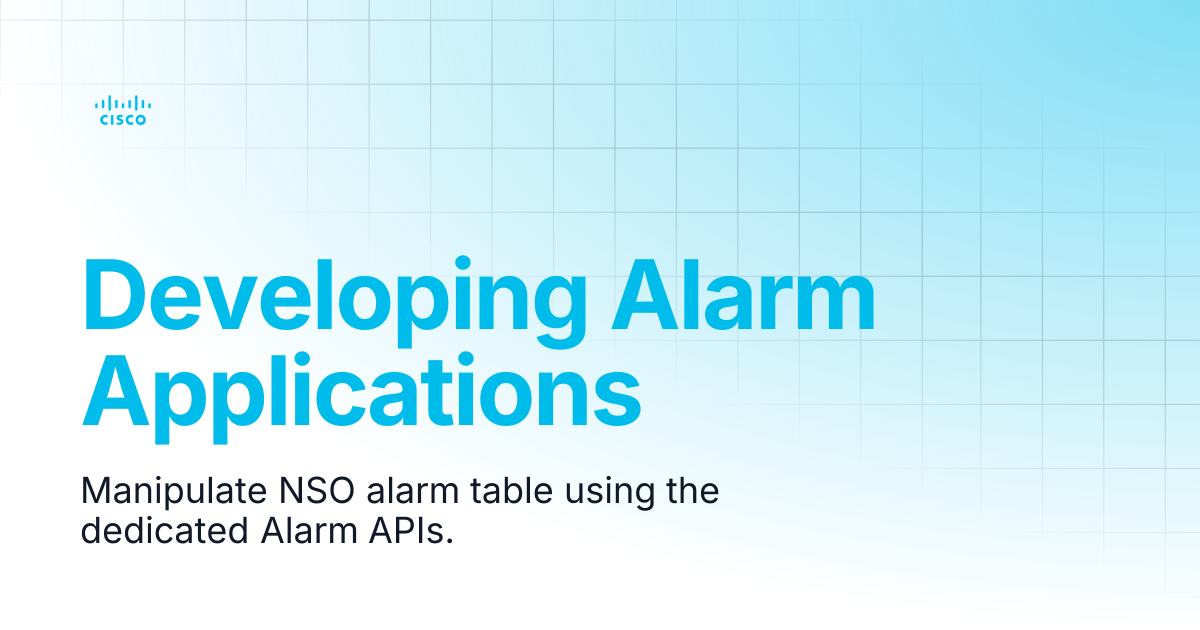 Developing Alarm Applications | Guides and References NSO 6.1 | Cisco ...