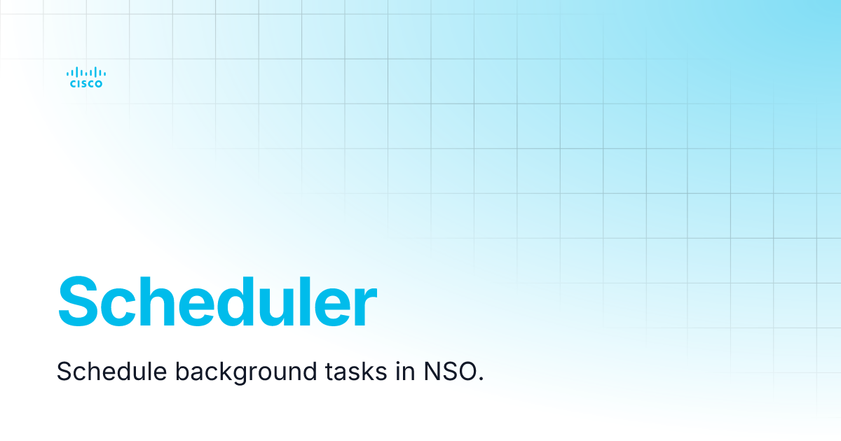 Scheduler | Guides and References NSO 6.2 | Cisco Crosswork NSO Documentation