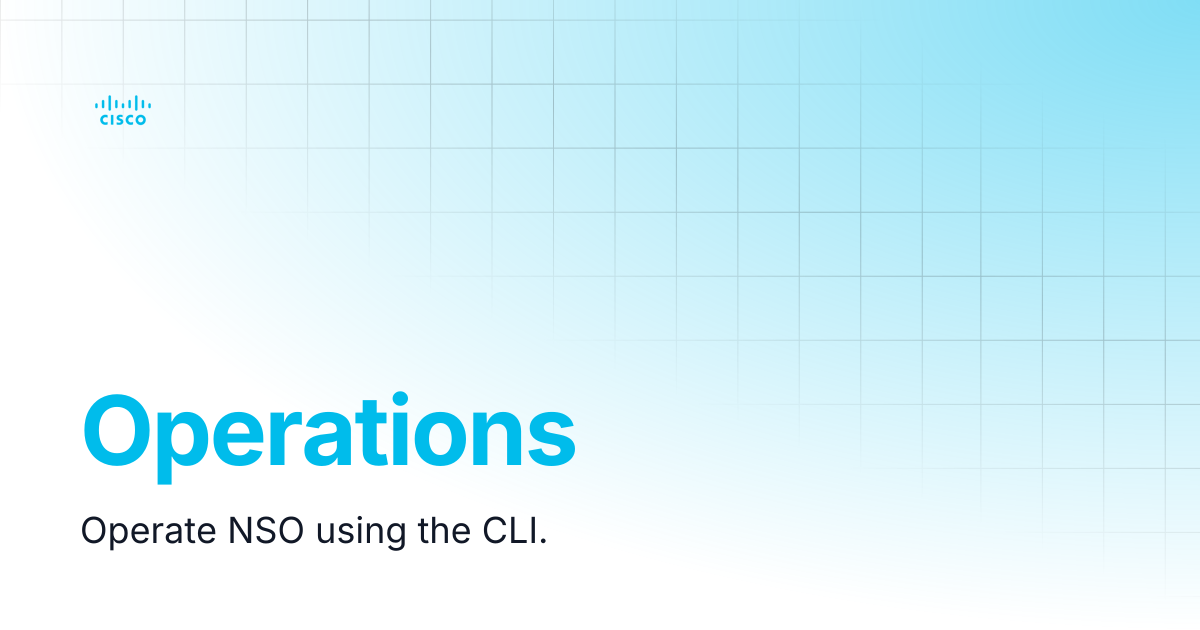 Operations | Guides and References NSO 6.2 | Cisco Crosswork NSO ...