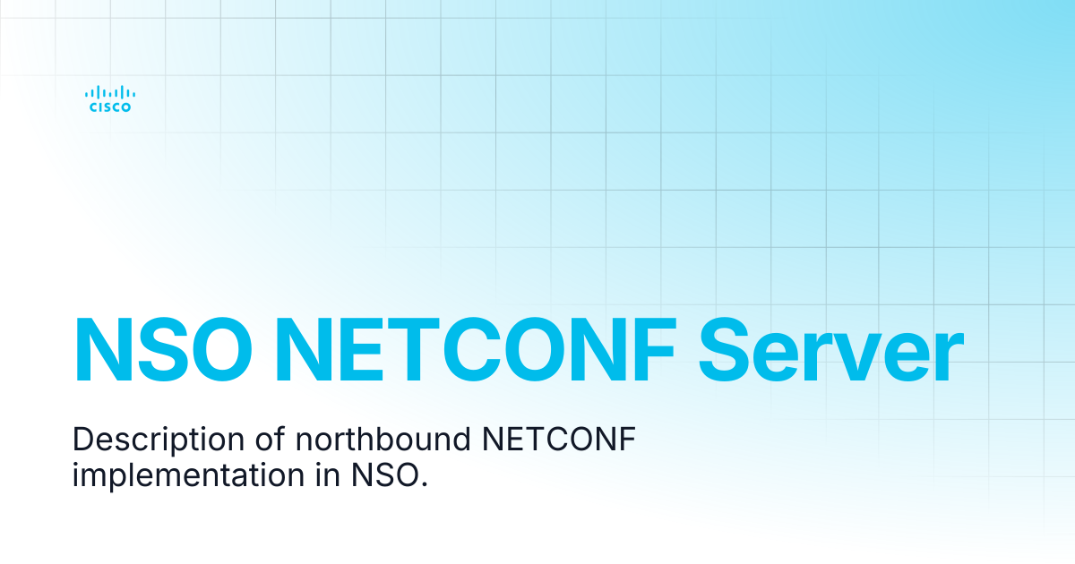 NSO NETCONF Server | Guides and References NSO 6.2 | Cisco Crosswork ...