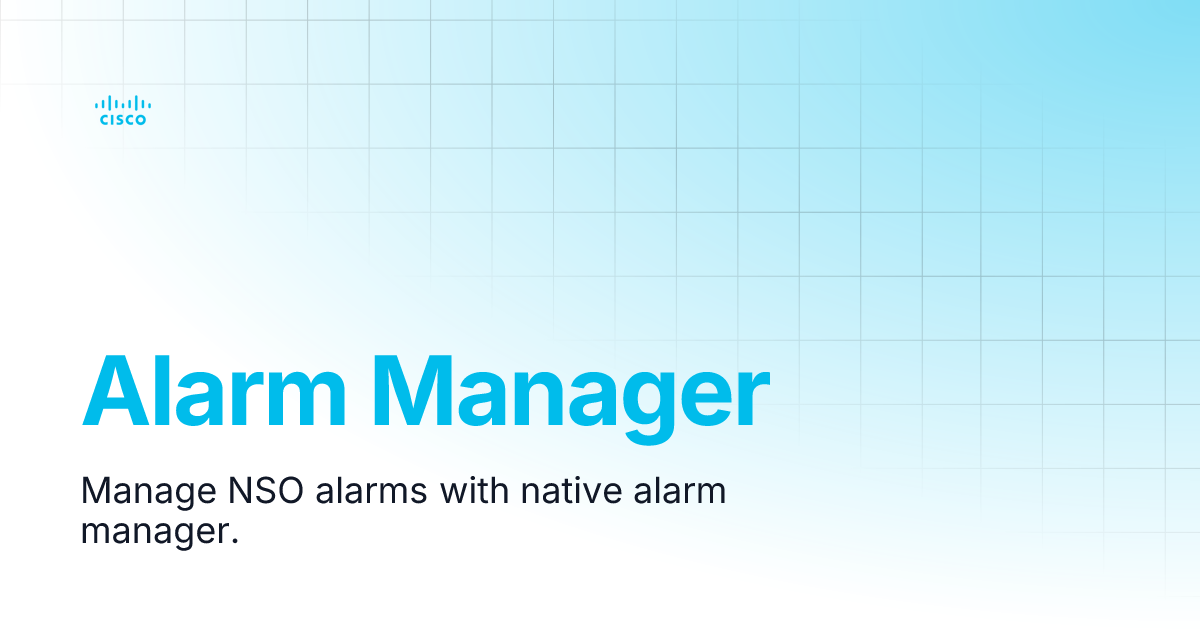 Alarm Manager | Guides and References NSO 6.3 | Cisco Crosswork NSO ...