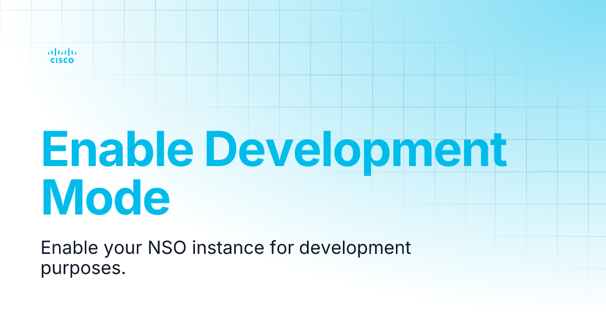 Enable Development Mode | Guides and References NSO 6.4 | Cisco Crosswork NSO Documentation
