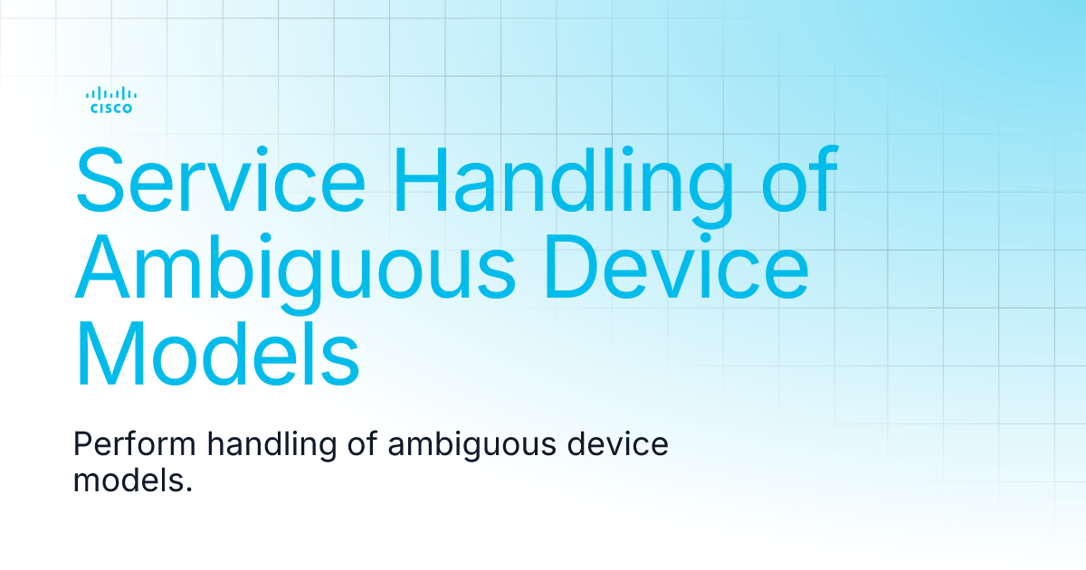 Service Handling of Ambiguous Device Models | Guides and References NSO 6.5 | Cisco Crosswork ...