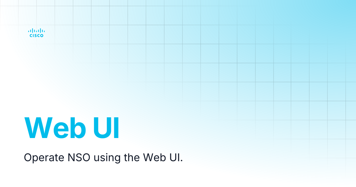 Web UI | Guides and References NSO 6.5 | Cisco Crosswork NSO Documentation