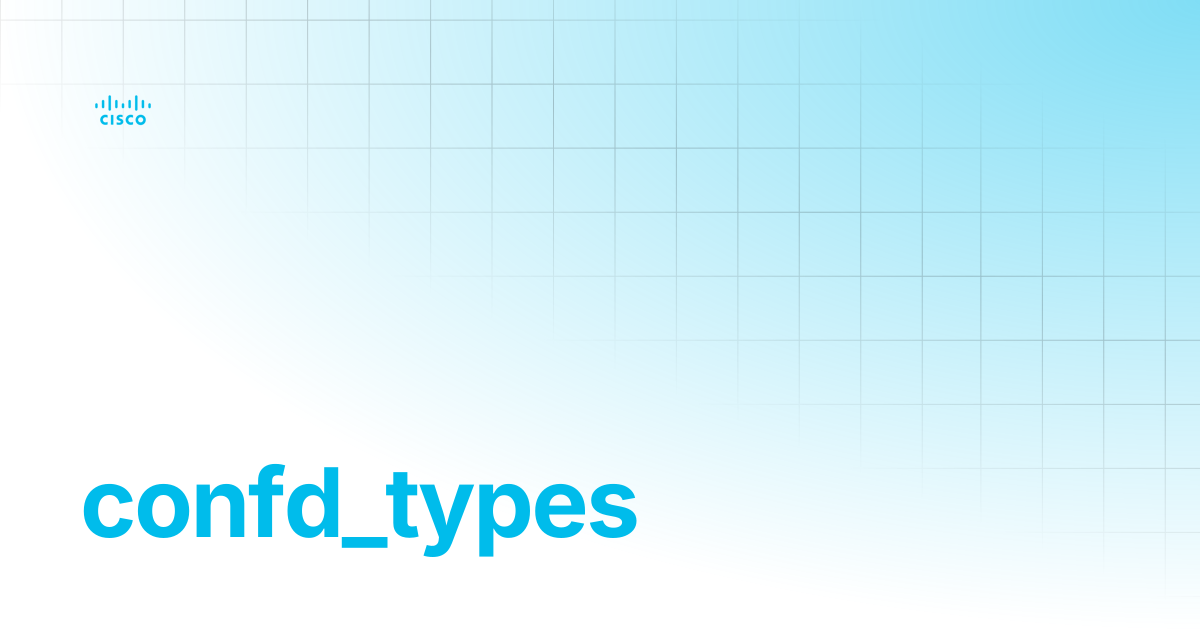 confd_types | Guides and References NSO 6.5 | Cisco Crosswork NSO ...