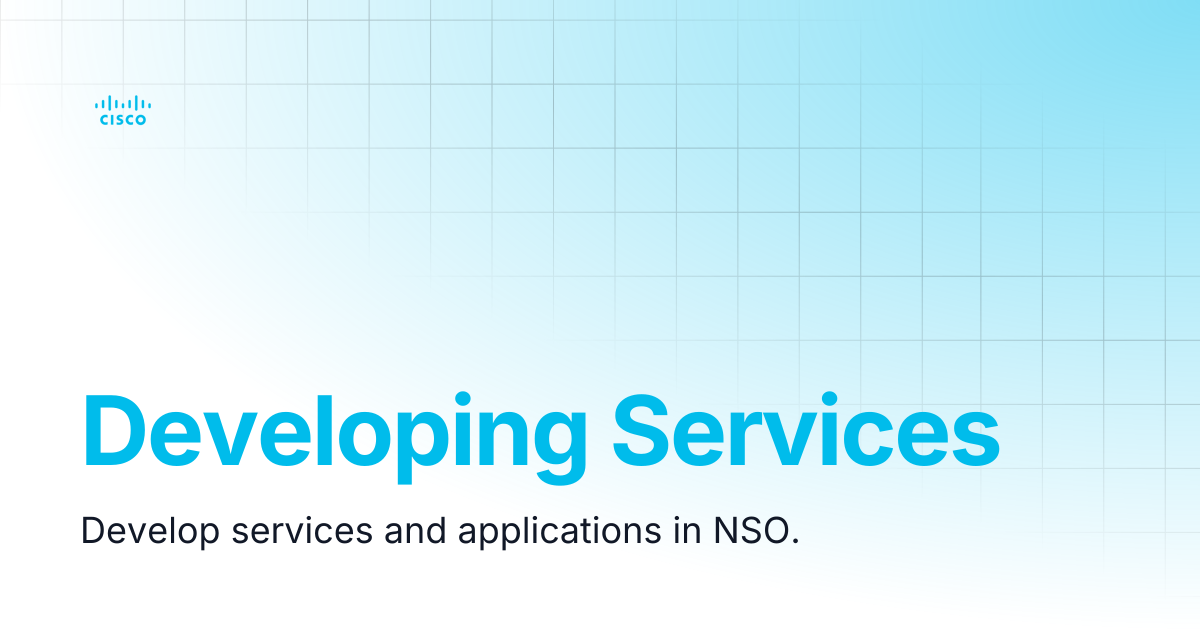 Developing Services | Guides and References NSO 6.5 | Cisco Crosswork ...