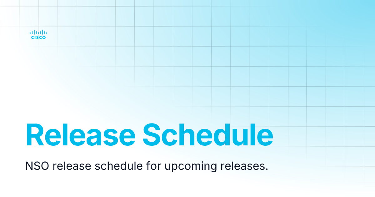 Release Schedule | Release Info | Cisco Crosswork NSO Documentation