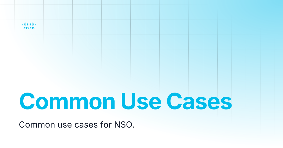 Common Use Cases | Cisco Crosswork NSO Documentation